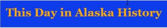 This Day in Alaska History-March 7th, 1988 - Alaska Native News